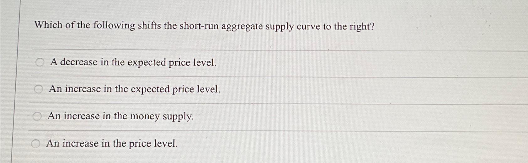 Solved Which of the following shifts the short-run aggregate | Chegg.com
