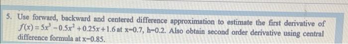 Solved 5. Use forward, backward and centered difference | Chegg.com