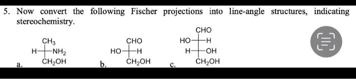 Solved 5. Now convert the following Fischer projections into | Chegg.com