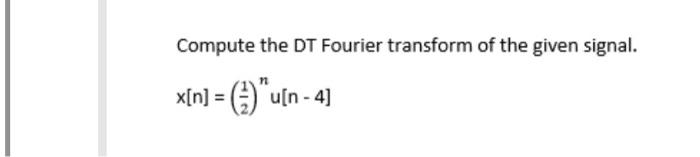 Solved Compute the DT Fourier transform of the given signal. | Chegg.com