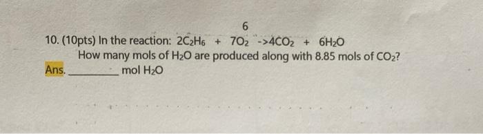 Solved 6 10. (10pts) In the reaction: 2C2H6 + 702 ->4CO2 + | Chegg.com