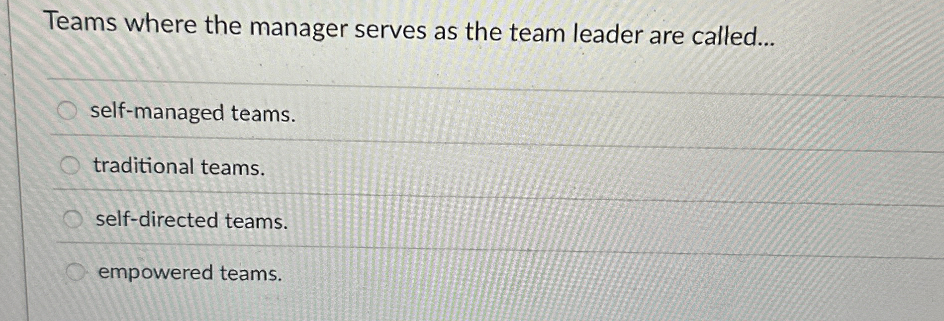 Solved Teams where the manager serves as the team leader are | Chegg.com