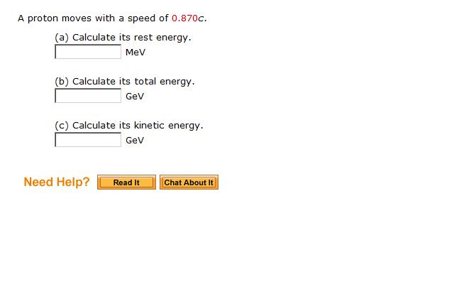 Solved A proton moves with a speed of 0.870c. Calculate its | Chegg.com