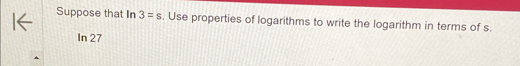 Solved Suppose that In 3=s. ﻿Use properties of logarithms to | Chegg.com
