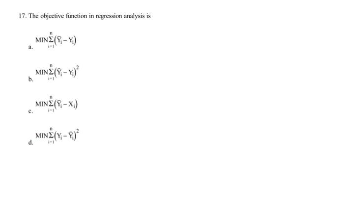 Solved 17. The objective function in regression analysis is | Chegg.com