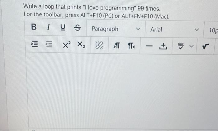 Solved Write a loop that prints "I love programming" 99 | Chegg.com