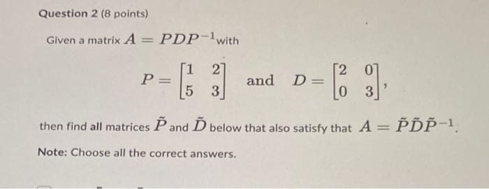 Solved Given a matrix A=PDP−1 with P=[1523] and D=[2003] | Chegg.com