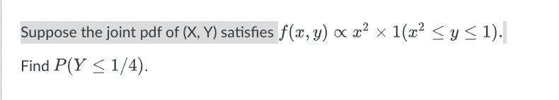 Solved Suppose the joint pdf of (X, ﻿Y) ﻿satisfies | Chegg.com