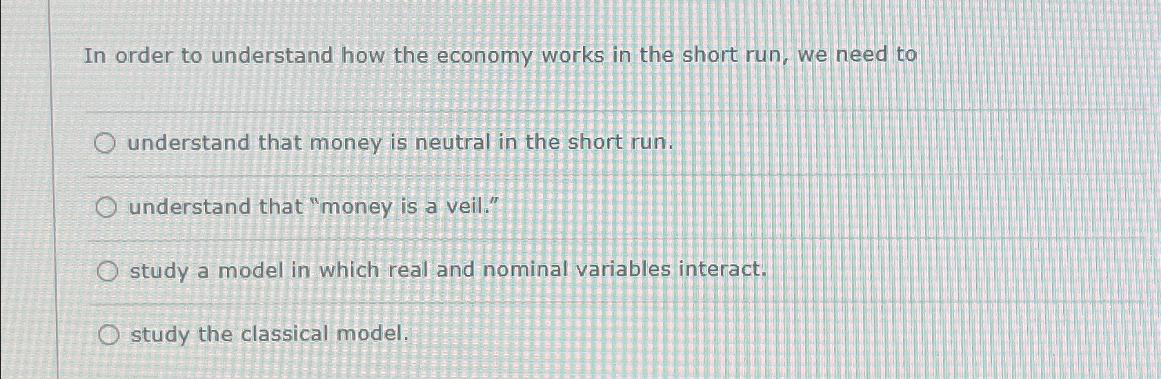 Solved In order to understand how the economy works in the | Chegg.com