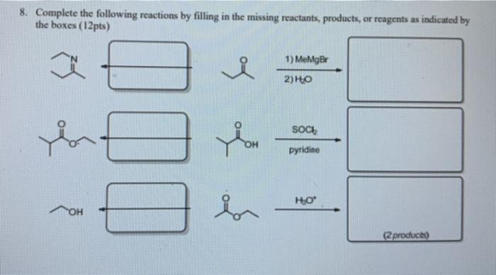 Solved 8. Complete the following reactions by filling in the | Chegg.com