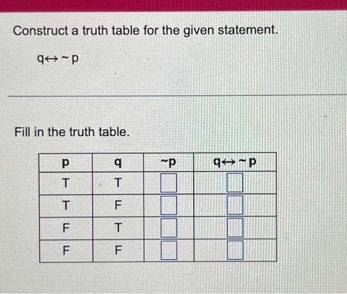Solved Construct A Truth Table For The Given Statement Q↔∼p