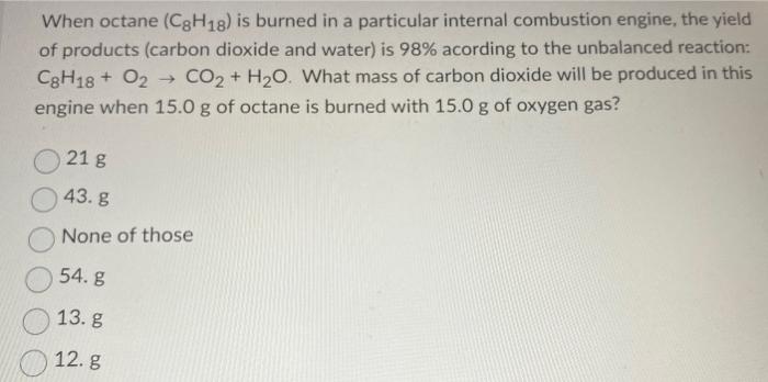 Solved When octane (C8H18) is burned in a particular | Chegg.com
