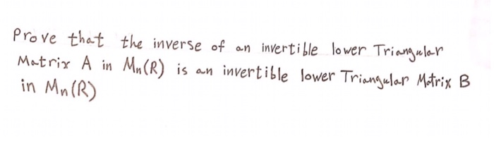 Solved Prove that the inverse of an invertible lower | Chegg.com