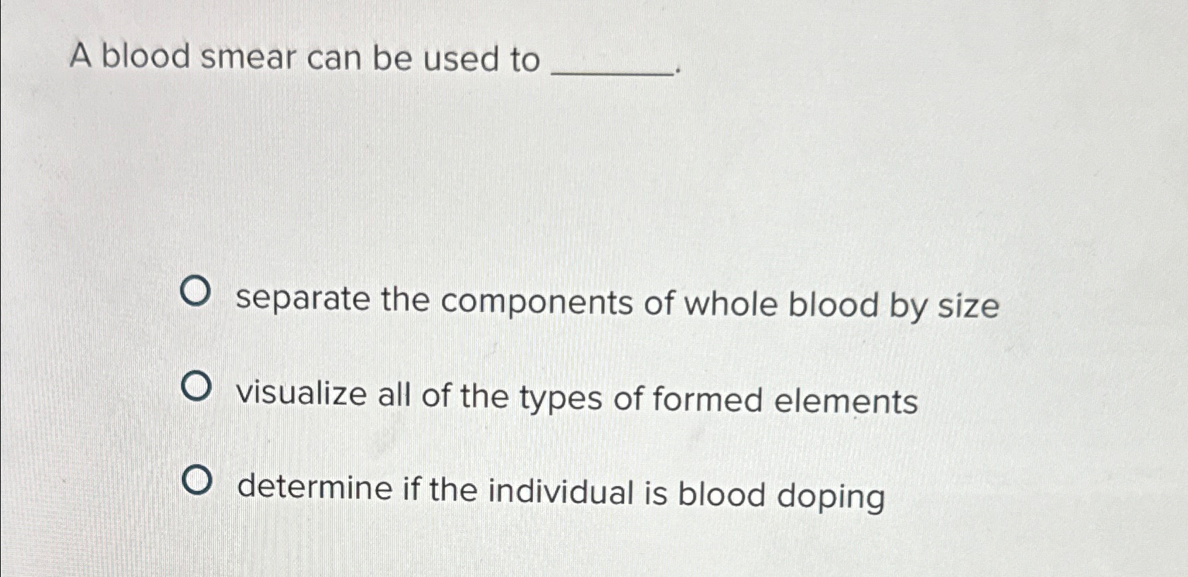 Solved A blood smear can be used to q,separate the | Chegg.com