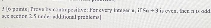 Solved 3 [ 6 points] Prove by contrapositive: For every | Chegg.com