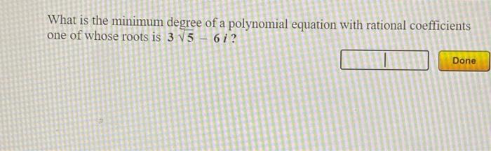 Solved What is the minimum degree of a polynomial equation | Chegg.com