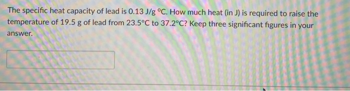 Solved The specific heat capacity of lead is 0.13 J/g °C. | Chegg.com