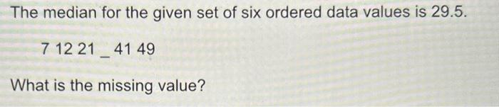 Solved The median for the given set of six ordered data | Chegg.com