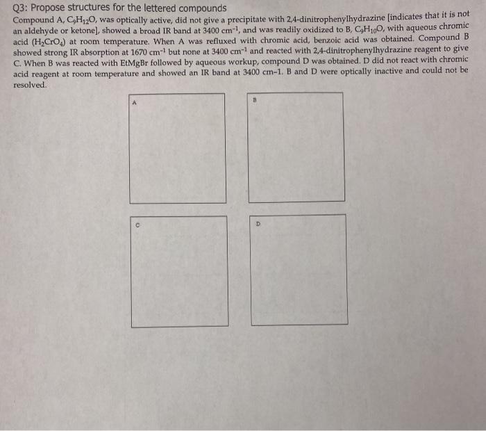 Solved Q3: Propose structures for the lettered compounds | Chegg.com