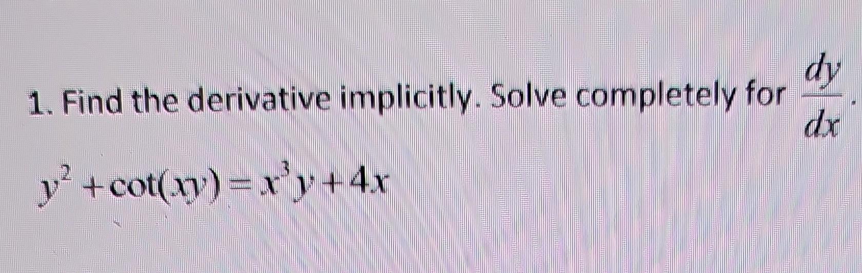 Solved 1. Find the derivative implicitly. Solve completely | Chegg.com
