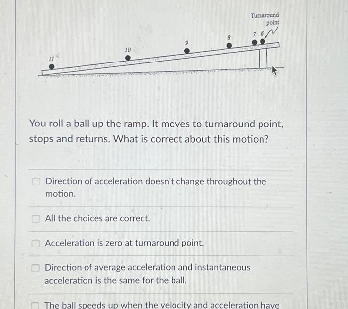 Solved You roll a ball up the ramp. It moves to turnaround | Chegg.com