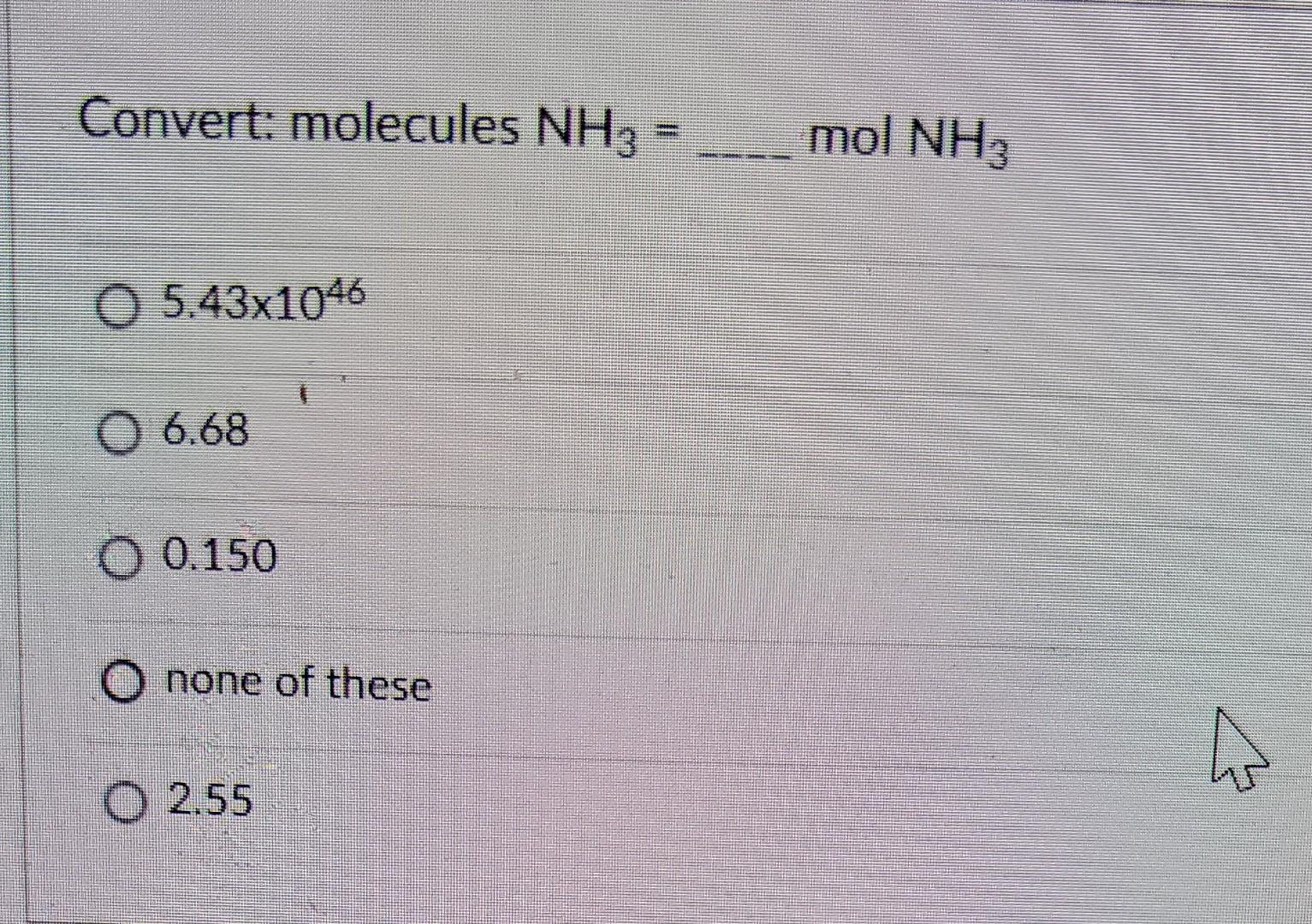 Solved Convert: molecules NH3 = mol NH3 0 5.43x1046 O 6.68 O | Chegg.com