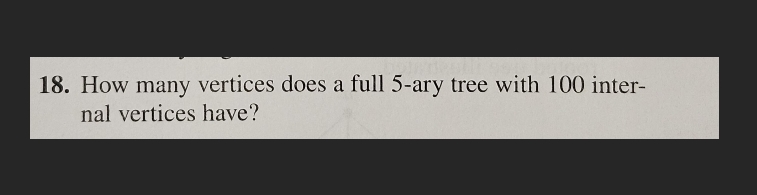 Solved How many vertices does a full 5 -ary tree with 100 | Chegg.com