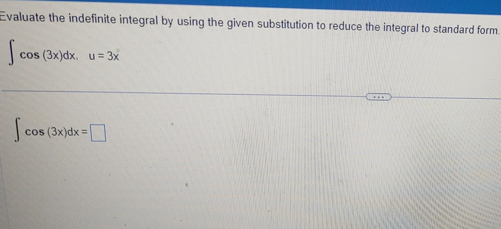 Solved Evaluate the indefinite integral by using the given | Chegg.com