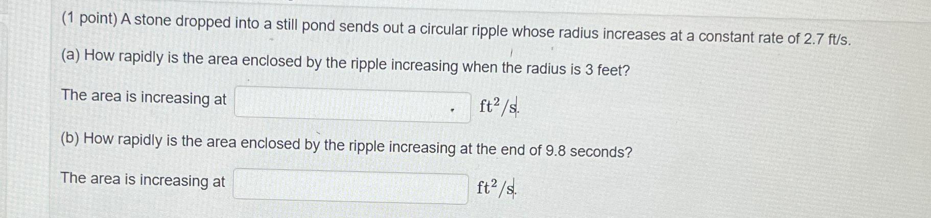 Solved (1 ﻿point) ﻿A stone dropped into a still pond sends | Chegg.com