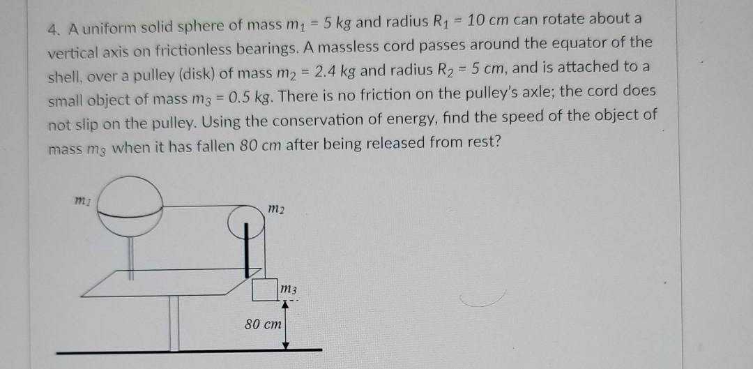 Solved 4. A uniform solid sphere of mass m1 = 5 kg and | Chegg.com