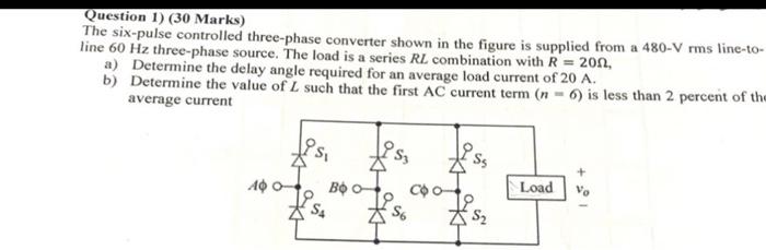 Solved Question 1) (30 Marks) The six-pulse controlled | Chegg.com Solved Question 1) (30 Marks) The six-pulse controlled | Chegg.com