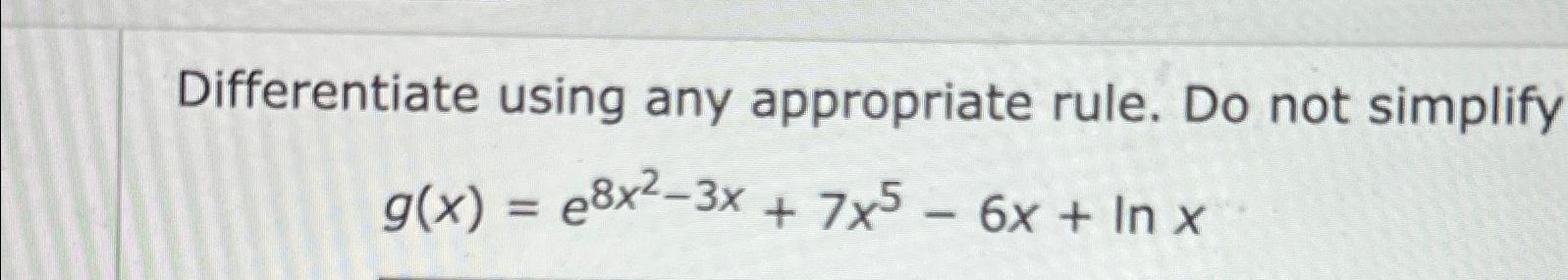 Differentiate using any appropriate rule. Do not | Chegg.com