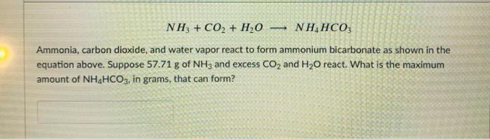 Solved NH3 + CO2 + H2O NH, HCO Ammonia, carbon dioxide, and | Chegg.com
