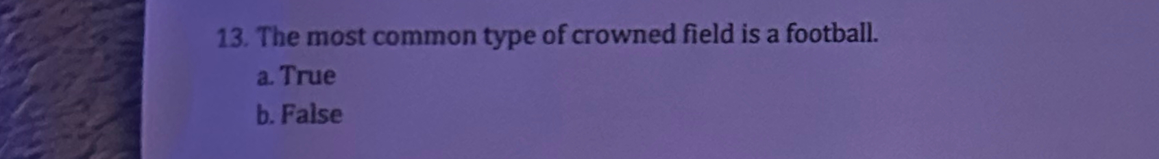Solved The most common type of crowned field is a | Chegg.com