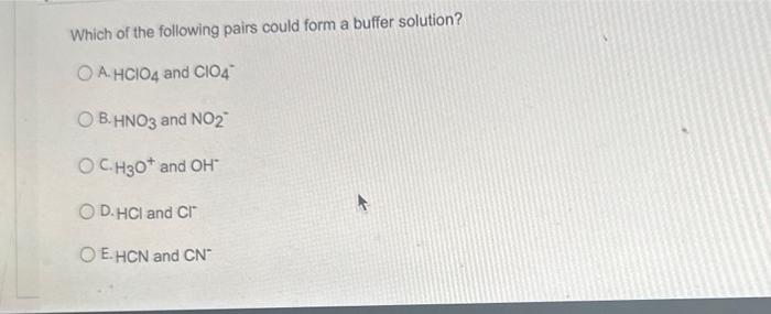 Solved Which of the following pairs could form a buffer | Chegg.com