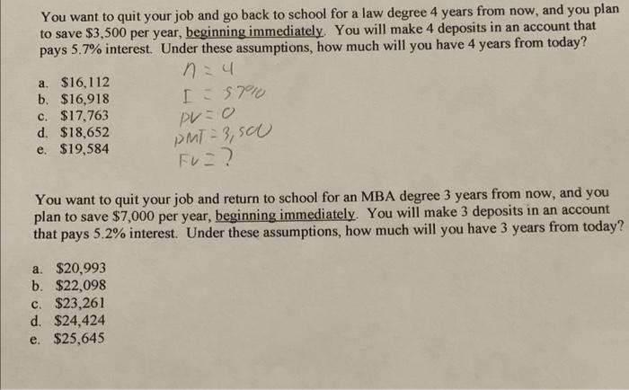 Solved You want to quit your job and go back to school for a | Chegg.com
