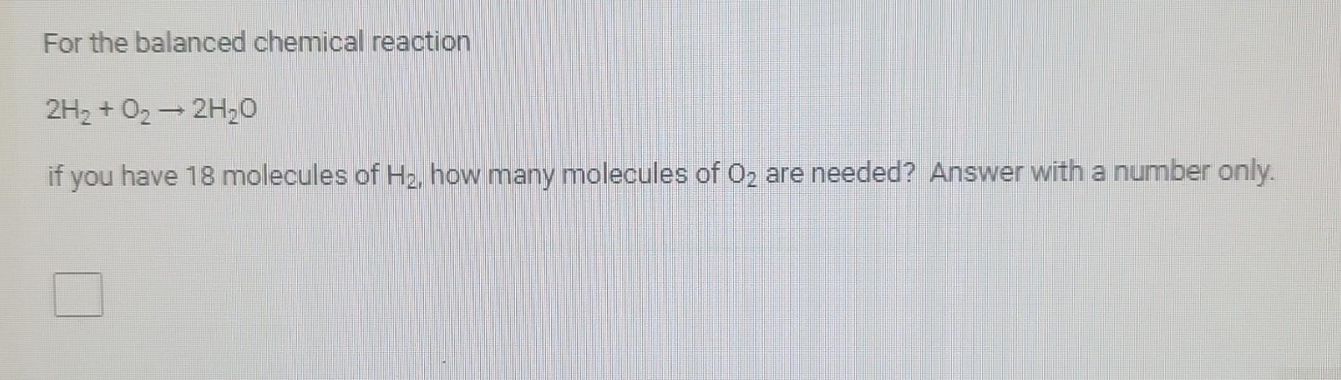 Solved For the balanced chemical reaction 2H2+O2→2H2O if you | Chegg.com