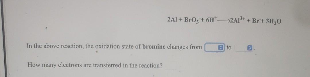 Solved 2A1 + BrO3 +6H12A13+ + Br+ 3H20 In the above | Chegg.com