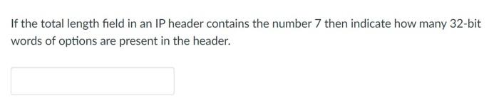 Solved If the total length field in an IP header contains | Chegg.com