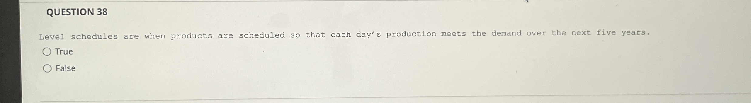Solved QUESTION 38Level schedules are when products are | Chegg.com