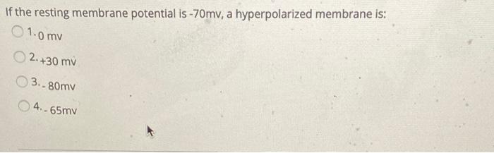 Solved If the resting membrane potential is -70mv, a | Chegg.com