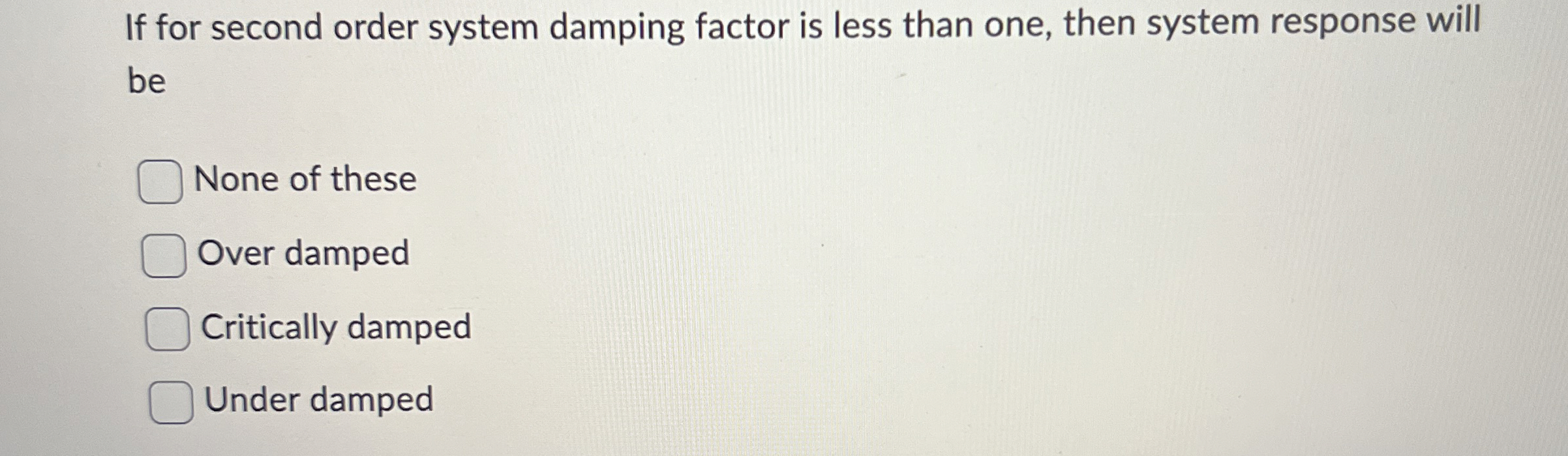 Solved If for second order system damping factor is less | Chegg.com