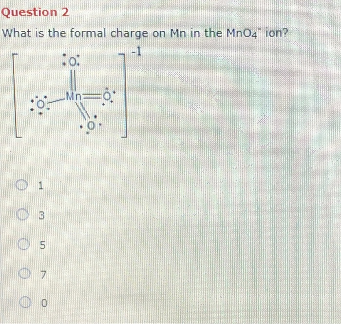 Solved Question 2 What is the formal charge on Mn in the | Chegg.com