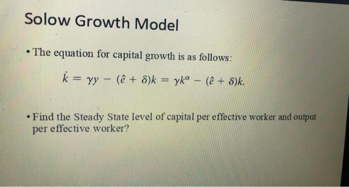 Solved Solow Growth Model • The equation for capital growth | Chegg.com