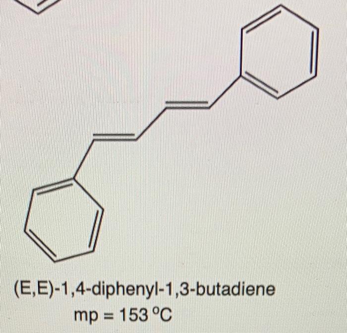 Solved (E,E)-1,4-diphenyl-1,3-butadiene mp=153∘C | Chegg.com