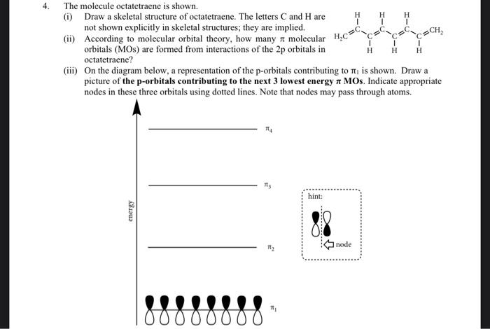 Solved 4. The molecule octatetraene is shown. (i) Draw a | Chegg.com