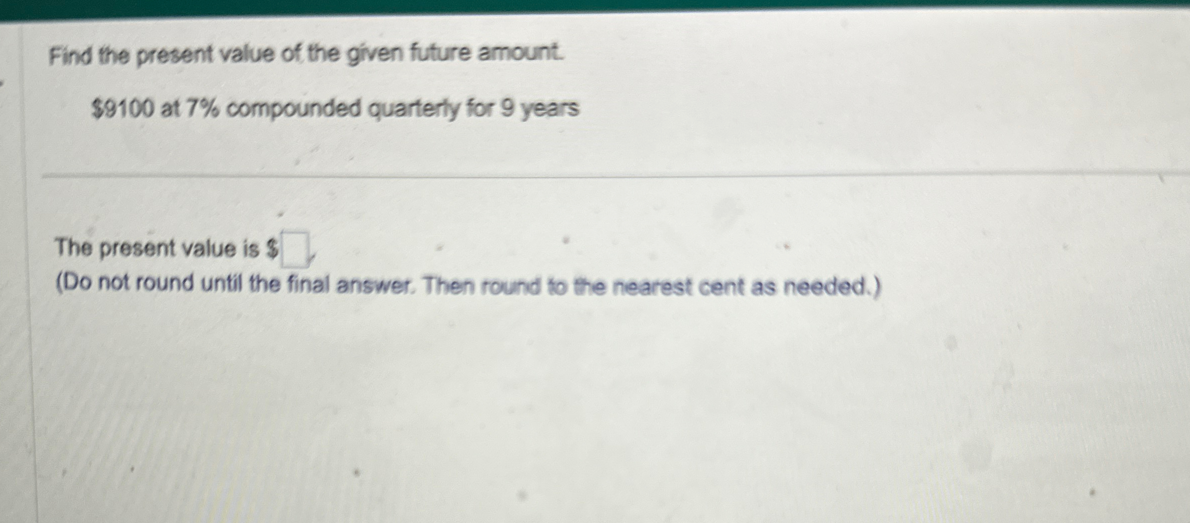 Solved Find the present value of the given future | Chegg.com