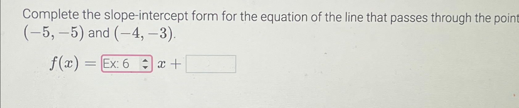 Solved Complete the slope-intercept form for the equation of | Chegg.com