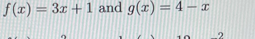 Solved f(x)=3x+1 ﻿and g(x)=4-x(fg)(1/2)= | Chegg.com