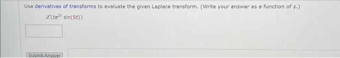 Solved Use derivatives of transforms to evaluate the given | Chegg.com